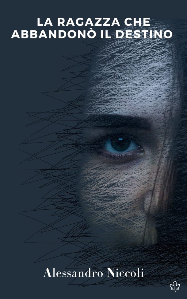 La Ragazza che abbandonò il Destino | Alessandro Niccoli ...
